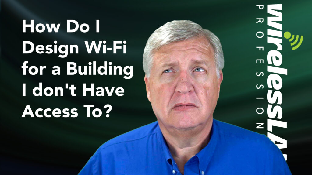 How Do I Design Wi-Fi for a Building I don’t Have Access To? – Wireless ...