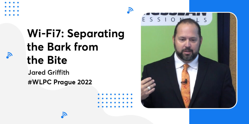 Wi-Fi7: Separating the Bark from the Bite | Jared Griffith | WLPC ...