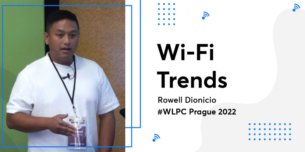 Wi-Fi Trends | Rowell Dionicio | WLPC Prague 2022 – Wireless LAN Professionals