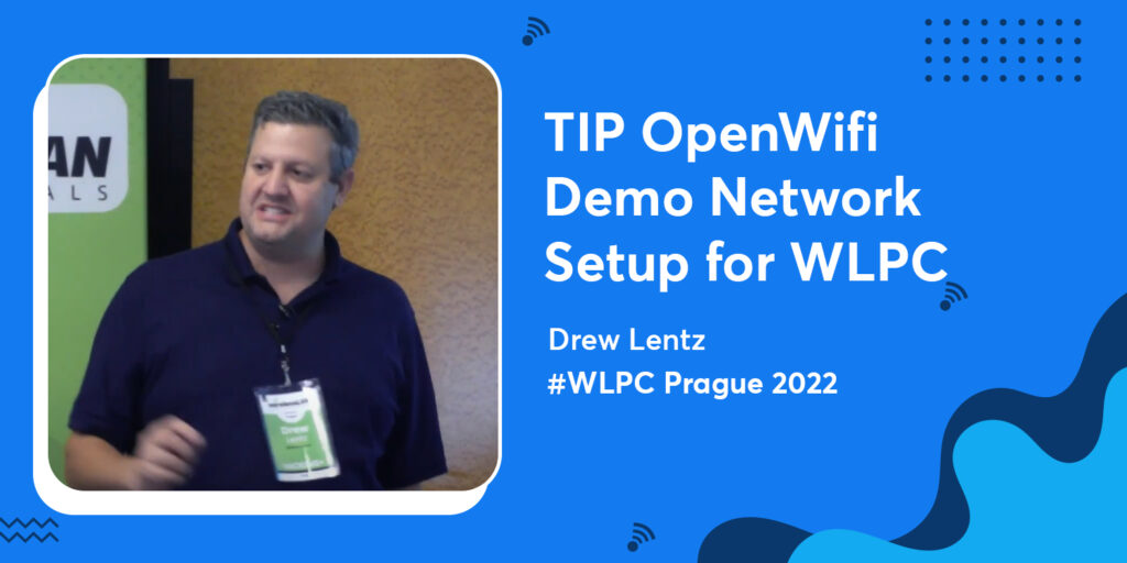 TIP OpenWifi Demo Network Setup for WLPC | Drew Lentz | WLPC Prague ...