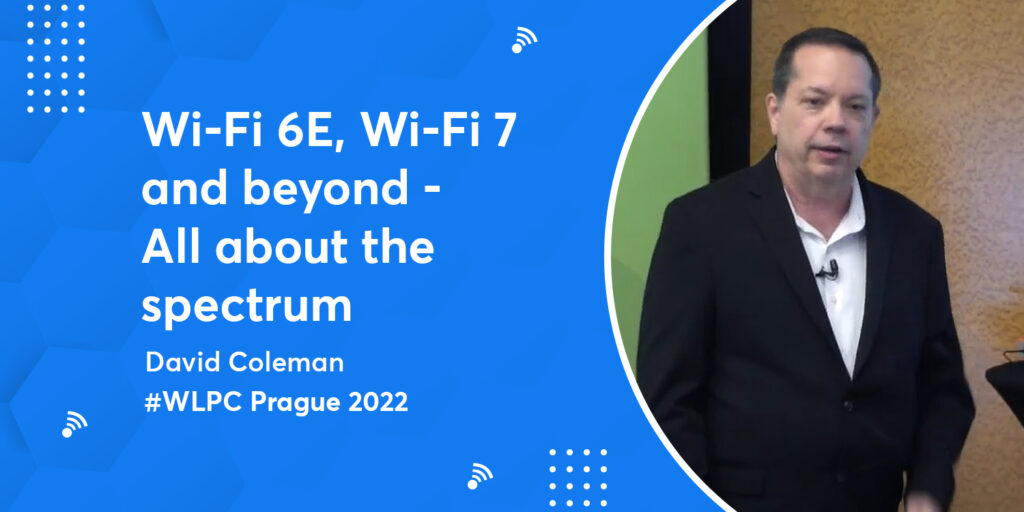 Wi-Fi 6E, Wi-Fi 7 and beyond – All About the Spectrum | David Coleman ...