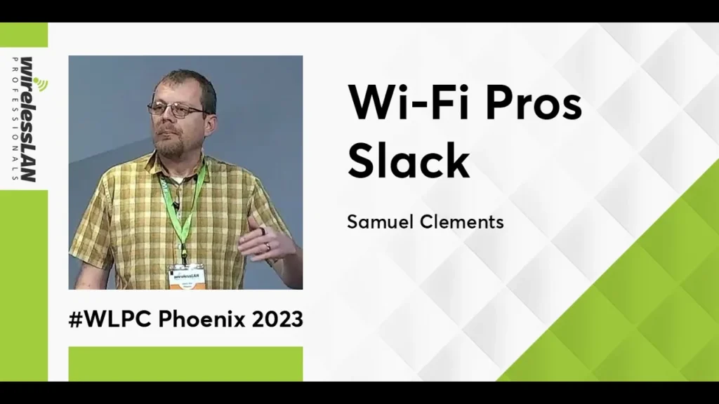 Wi-Fi Pros Slack | Samuel Clements | WLPC Phoenix 2023 – Wireless LAN Professionals