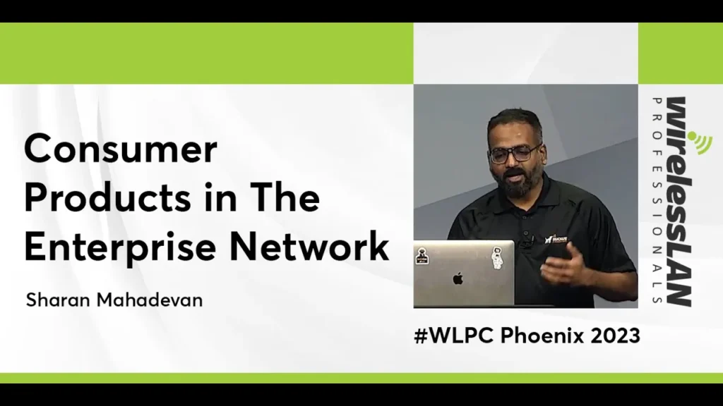 Consumer Products in The Enterprise Network | Sharan Mahadevan | WLPC ...