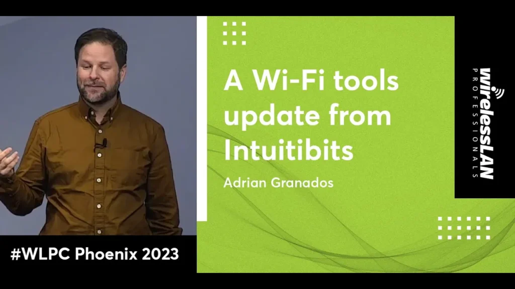 A Wi-Fi Tools Update From Intuitibits | Adrian Granados | WLPC Phoenix 2023 – Wireless LAN ...